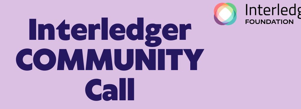 Meeting Minutes and Recordings from Interledger Community Call - 10 ...