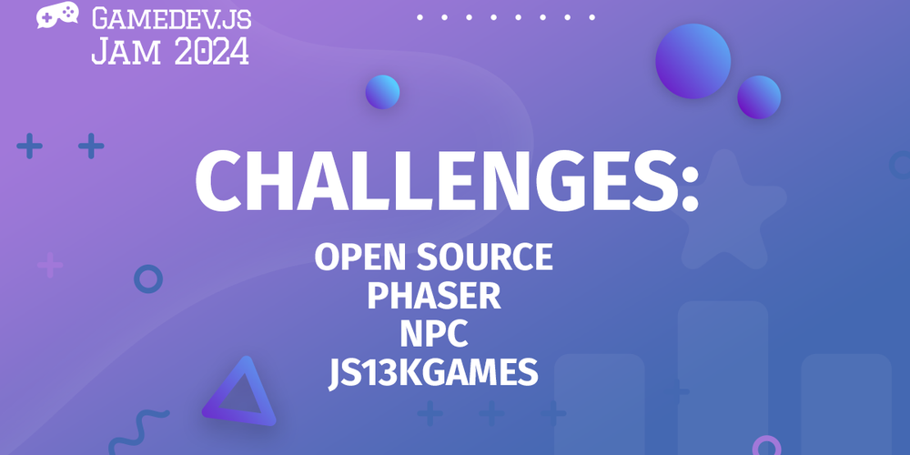 All Challenges in Gamedev.js Jam 2024: Open Source, Phaser, NPC, and js13kGames! - The ...