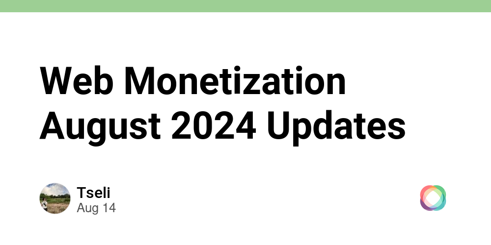 Web Monetization August 2024 Updates - The Interledger Community 🌱