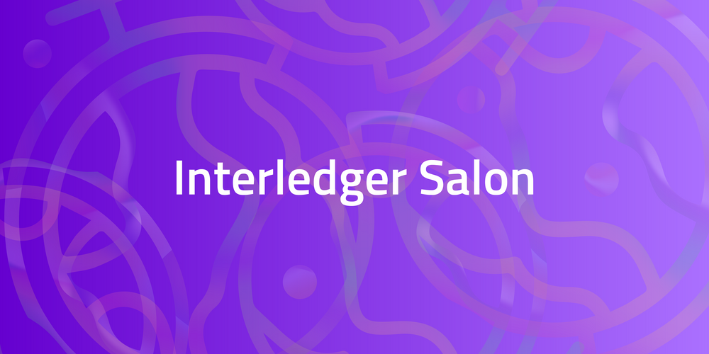 Welcome to Interledger Salon! - The Interledger Community 🌱