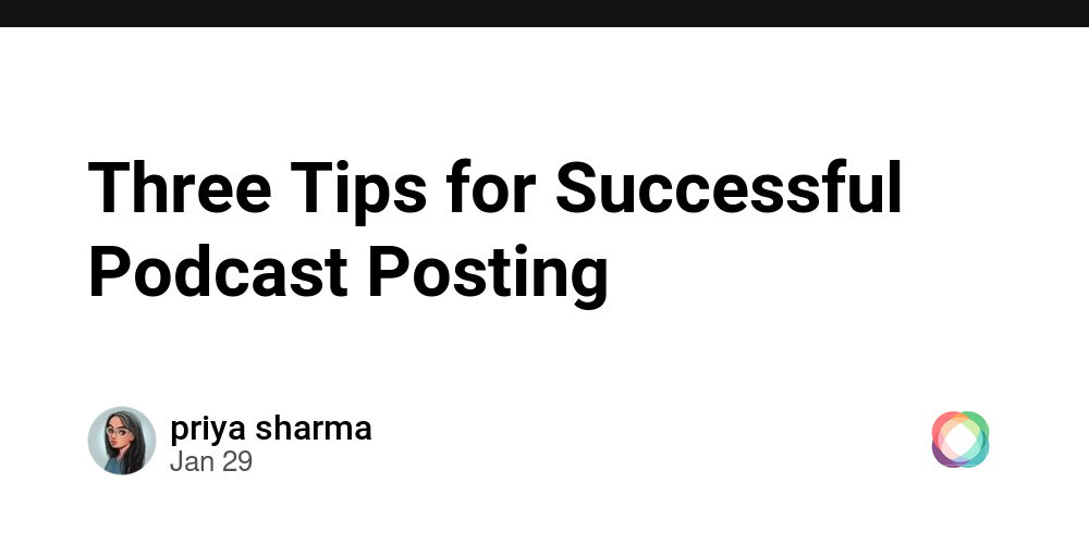 Three Tips for Successful Podcast Posting - The Interledger Community 🌱